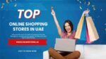 Top 15 Online Stores in UAE: Explore the Best